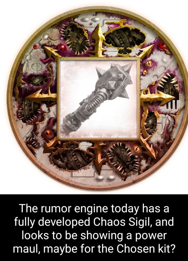 The rumor engine today has a fully developed Chaos Sigil, and looks to ...