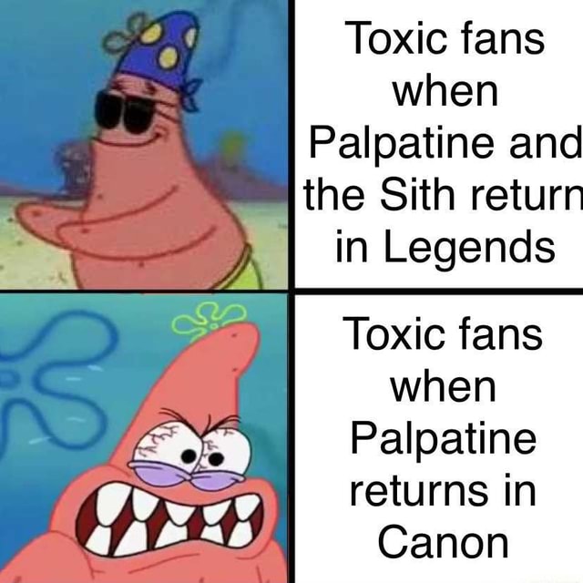 Toxic fans when Palpatine and I the Sith retur I in Legends Toxic fans ...