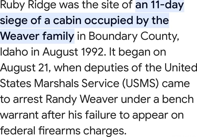 Ruby Ridge was the site of an 11-day siege of a cabin occupied by the ...