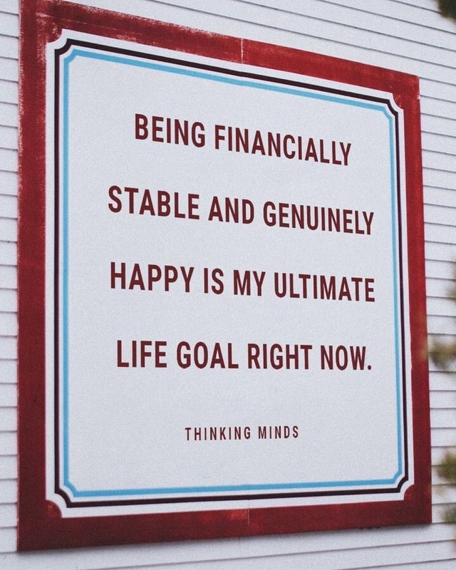N/A - BEING FINANCIALLY STABLE AND GENUINELY HAPPY IS MY ULTIMATE LIFE ...
