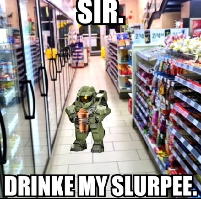 DRINKE MY SLURPEE. - iFunny