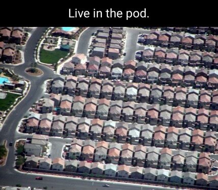 Live in the pod. - iFunny