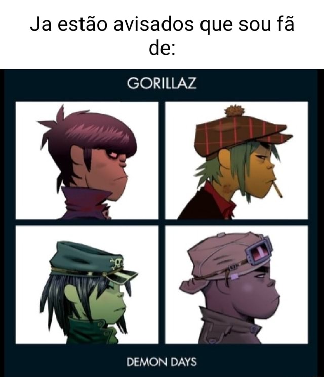 Ja estão avisados que sou fã de: GORILLAZ DEMON DAYS - iFunny Brazil