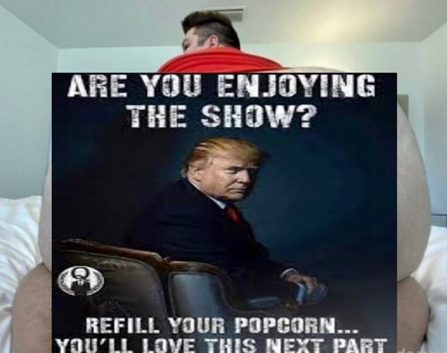 ARE YOU ENJOYING THE SHOW? REFILL YOUR POPCORN... YOU'LL LOVE THIS MEYT ...