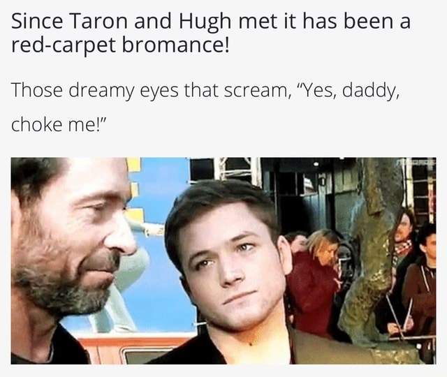 Since Taron and Hugh met it has been a red-carpet bromance! Those ...