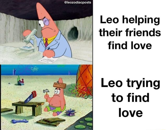 Leo helping I their friends find love Leo trying to find love - iFunny