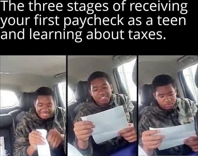 The three stages of receiving your first paycheck as a teen and ...