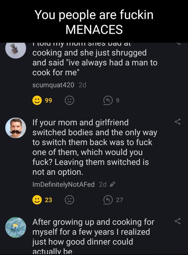 You people are fuckin MENACES SUSS aL cooking and she just shrugged and ...