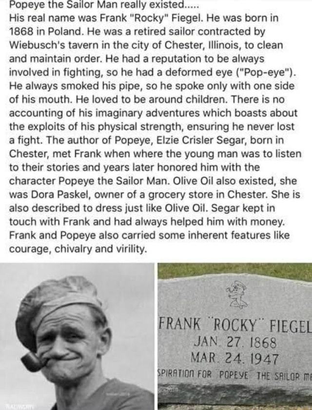 Popeye the Sailor Man really existed..... His real name was Frank ...