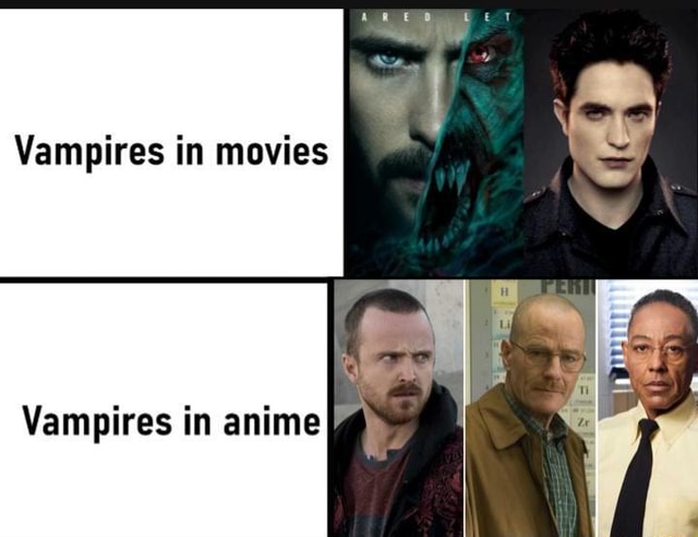 Vampires in movies Vampires in anime - iFunny
