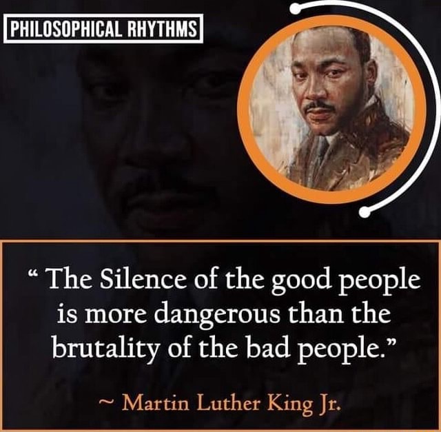 PHILOSOPHICAL RHYTHMS " The Silence of the good people is more ...
