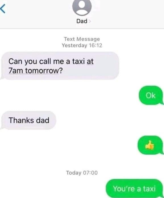 Dad Text Message Yesterday 16 Can you call me a taxi at tomorrow ...