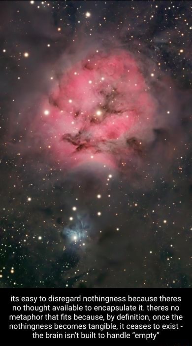 Its easy to disregard nothingness because theres no thought available ...