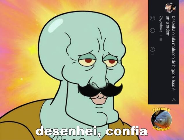 Desenha o molusco de bigode Isso Isso é de bigode uma ordem desenhei ...