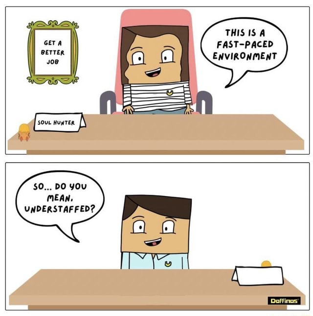 THIS IS A FAST-PACED ENVIRONMENT sou Huyter $0... DO yOu MEAN ...