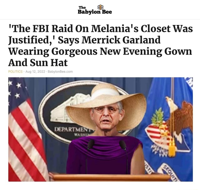 The Babylon Bee 'The FBI Raid On Melania's Closet Was Justified,' Says ...