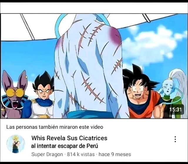 Las personas también miraron este video Whis Revela Sus Cicatrices el ...