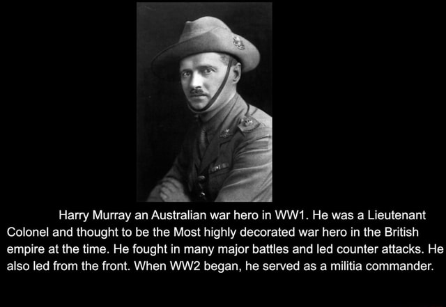 Ax Harry Murray an Australian war hero in WW1. He was a Lieutenant ...