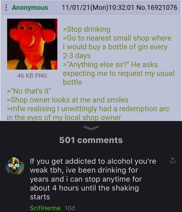 Anonymous (Wion) No.16921076 >Stop drinking /I >Go to nearest small ...