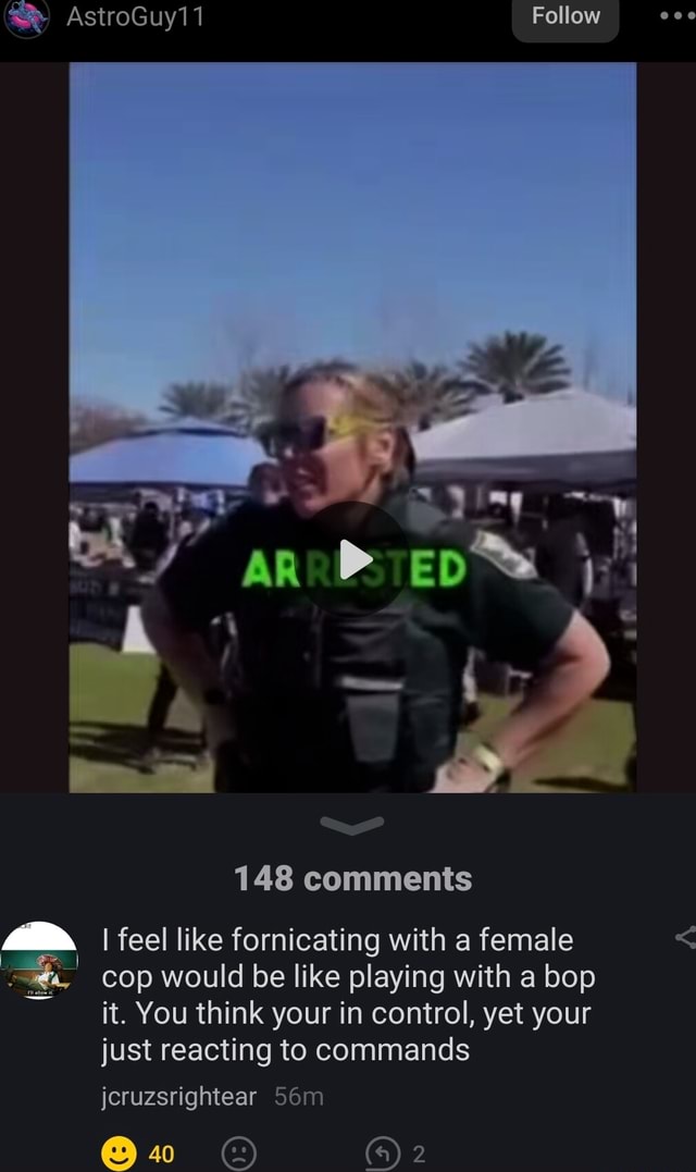 AstroGuy11 Follow 148 comments I feel like fornicating with a female