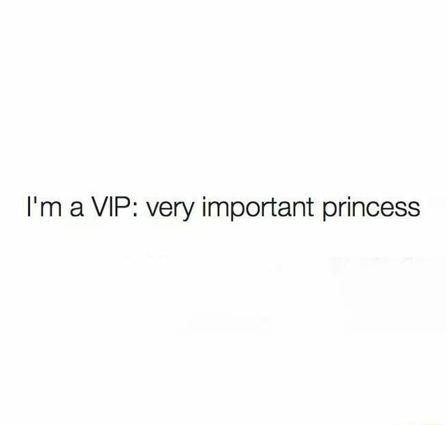 I'm a VIP: very important princess - iFunny