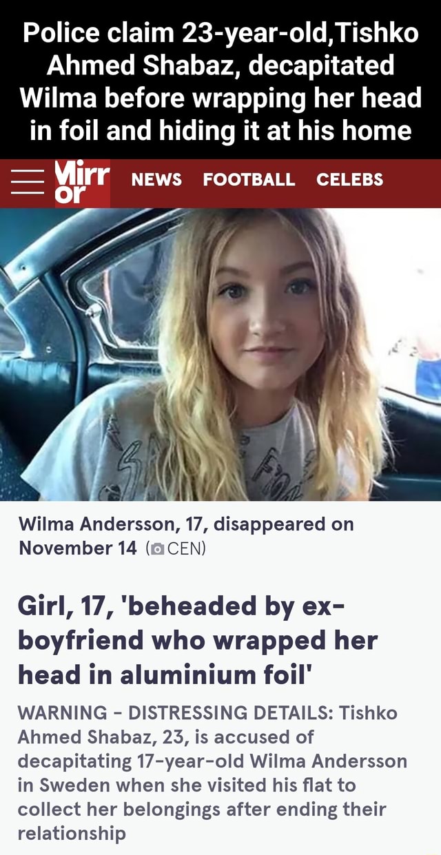 Police claim 23-year-old, Tishko Ahmed Shabaz, decapitated Wilma before ...