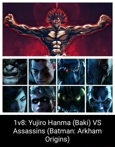 Yujiro Hanma (Baki) VS Assassins (Batman: Arkham Origins) - iFunny