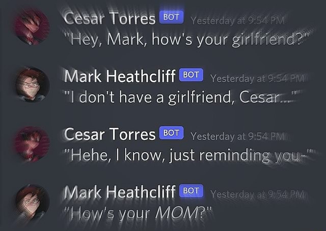 Cesar Torres "Hey, Mark, how's your girlfriend?" Mark Heathcliff "I don ...