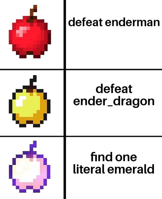 Defeat enderman defeat ender dragon find one literal emerald - iFunny