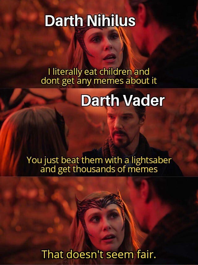 Darth Nihilus literally eat children'and dont get any memes about it ...