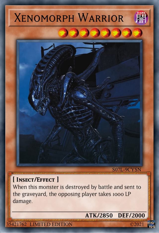 XENOMORPH WARRIOR SO7L-9CYSN When this monster is destroyed by battle ...