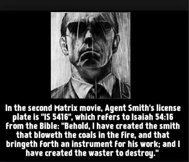 In the second Matrix movie, Agent Smith's license plate is "IS 5416 ...