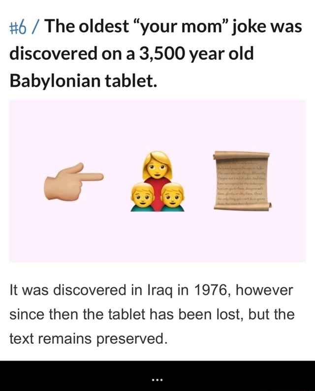 #6 / The oldest "your mom" joke was discovered on a 3,500 year old ...