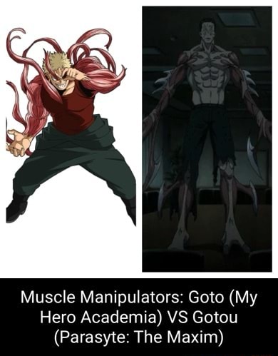 Muscle Manipulators: Goto (My Hero Academia) VS Gotou (Parasyte: The ...