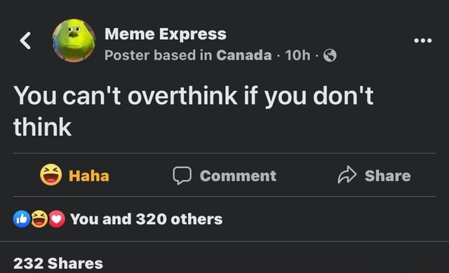 Meme Express Poster based in Canada You can't overthink if you don't ...