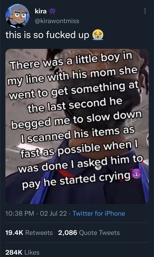 Kira @kirawontmiss this is so fucked up little boy my tine wit get the last second he me. .to ...