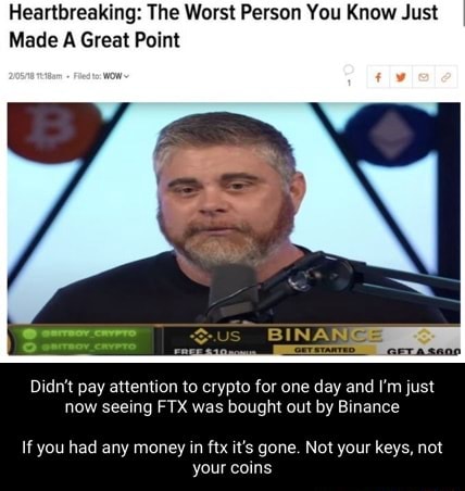 Heartbreaking: The Worst Person You Know Just I Made Great Point Didn't pay attention to crypto ...