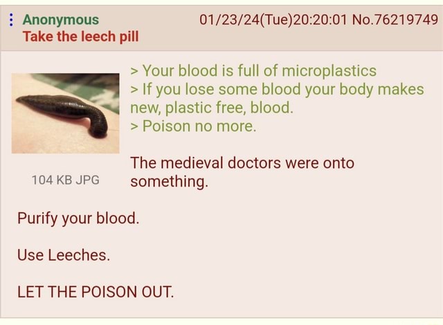 Anonymous No.76219749 Take the leech pill > Your blood is full of ...