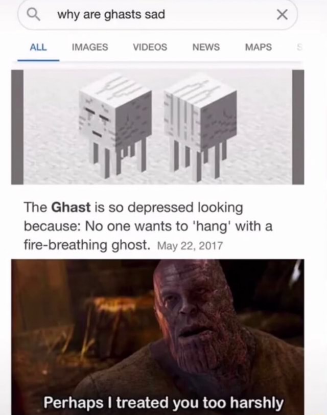 Why are ghasts sad ALL MAGES VIDEOS NEWS MAPS The Ghast is so depressed ...