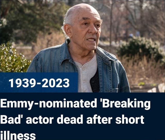 1939- 2023 Emmy-nominated 'Breaking Bad' actor dead after short iliness ...