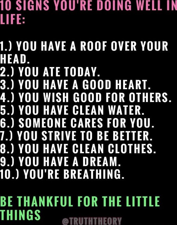 10 SIGNS YOU RE DOING WELL IN LIFE: 1.) YOU HAVE A ROOF OVER YOUR HEAD ...