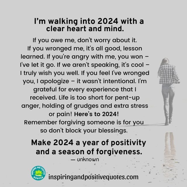 I'm walking into 2024 with clear heart and mind. If you owe me, don't ...