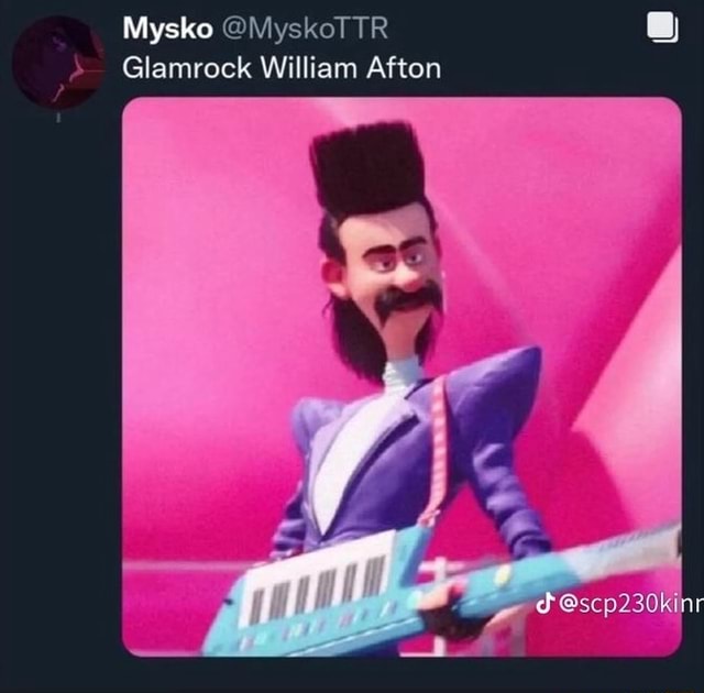 Mysko @MyskoT TR Glamrock William Afton af - iFunny