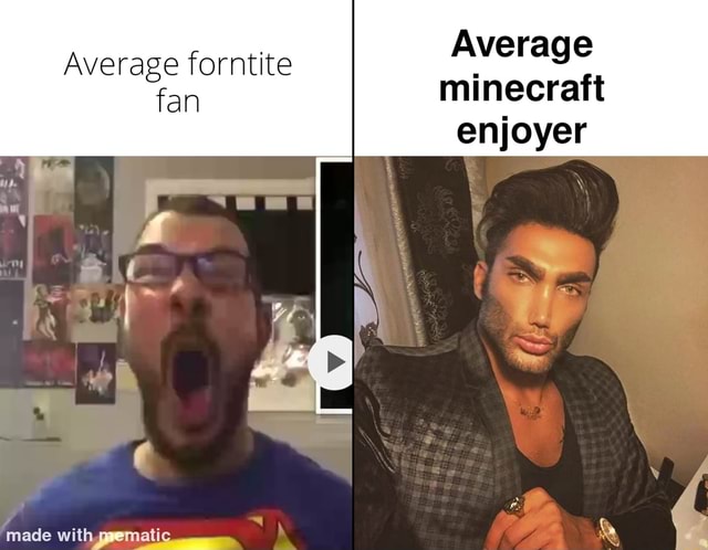 Average Forntite Average Fan Minecraft Enjoyer Af Made With Nematic 