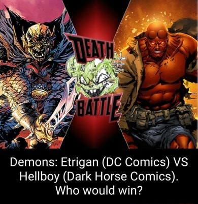 Demons: Etrigan (DC Comics) VS Hellboy (Dark Horse Comics). Who would win? - iFunny