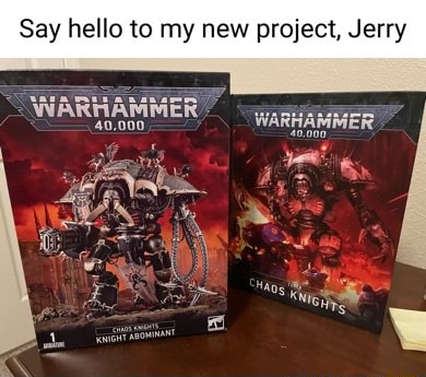 Say hello to my new project, Jerry WARHAMMER - iFunny