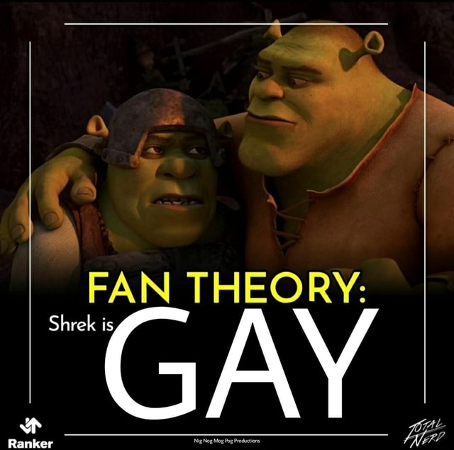 FAN THEORY: Shrek is A Y TNig Nog Mog Pog Productions Ranker GAL - iFunny