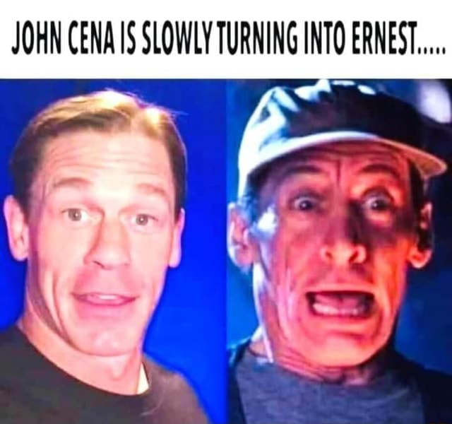 JOHN CENA SLOWLY TURNING INTO ERNEST... - iFunny