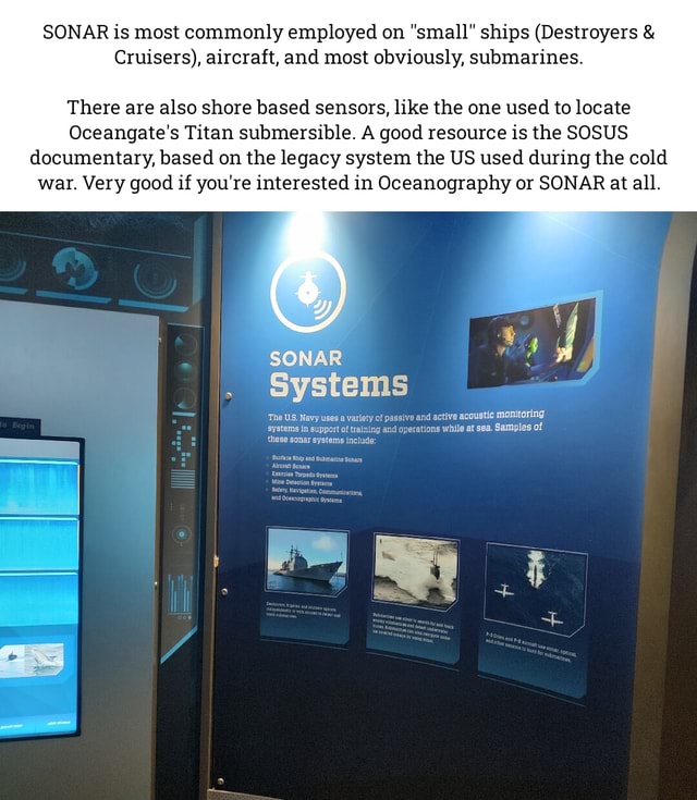 SONAR is most commonly employed on "small" ships (Destroyers & Cruisers ...