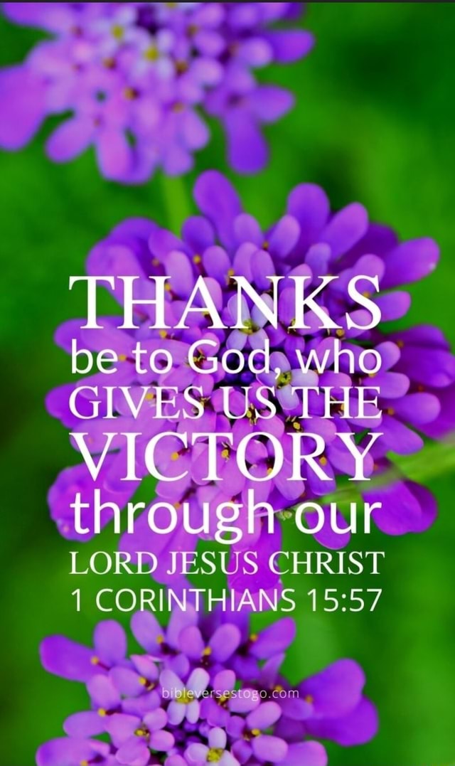 THANKS be to God, who GIVES US THE VICTORY through our LORD Sts HRIN I ...